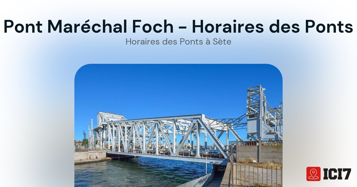 Pont Maréchal Foch - Horaires des Ponts - Ici7.fr